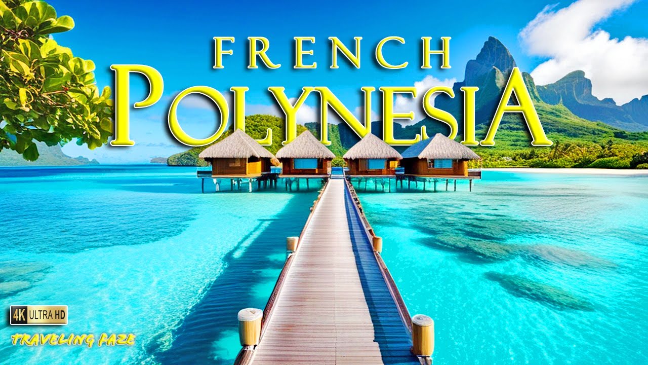 French Polynesia 4K ~ Travel Guide (Relaxing Music) - YouTube