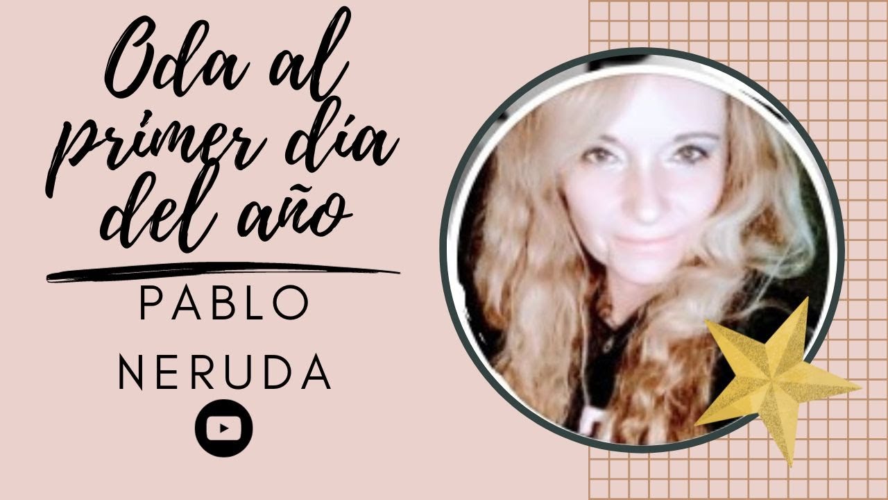ODA AL PRIMER DÍA DEL AÑO- PABLO NERUDA - YouTube
