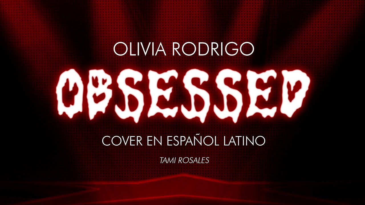 obsessed - olivia rodrigo - COVER EN ESPAÑOL LATINO - YouTube