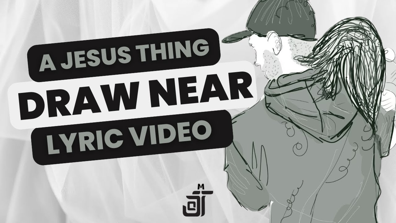 A JESUS THING - Draw Near (Lyric Video) - YouTube