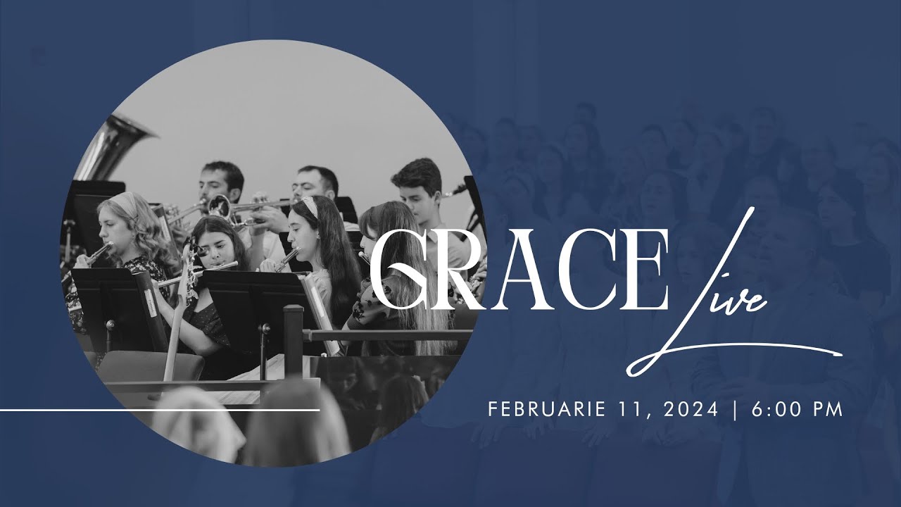 Grace Live: Februarie 11, 2024 PM - YouTube