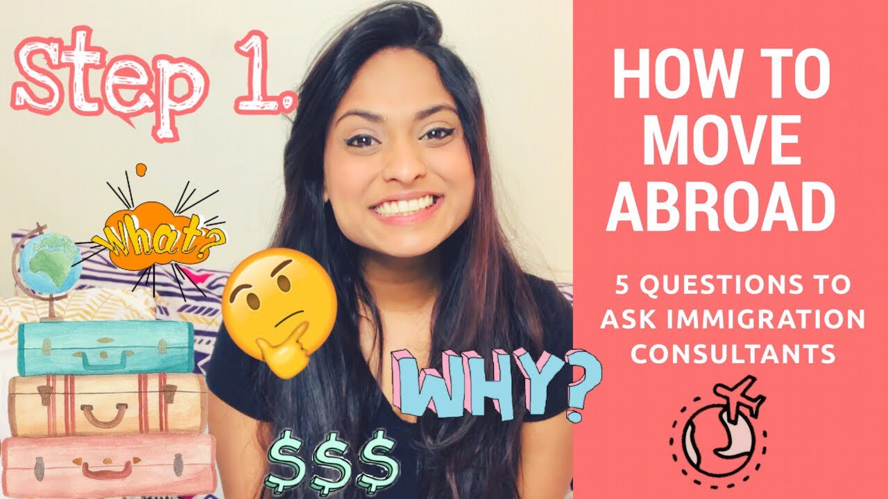 5 Questions to ask immigration consultants before moving abroad | How ...