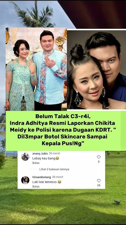 Belum Talak C3-r4rai, Indra Adhitya Resmi Laporkan Chikita Meidy ke Polisi karena Dugaan KD-RT ...