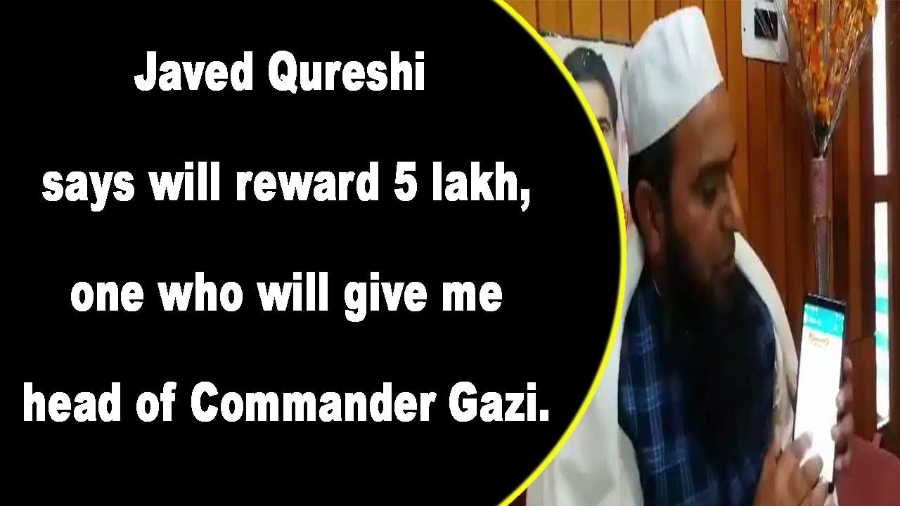 Javed Qureshi says will reward 5 lakh, one who will give me head of ...