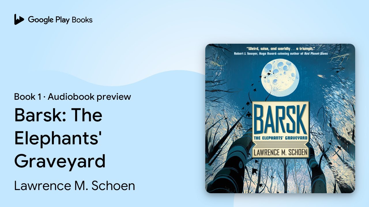 Barsk: The Elephants' Graveyard Book 1 by Lawrence M. Schoen ...