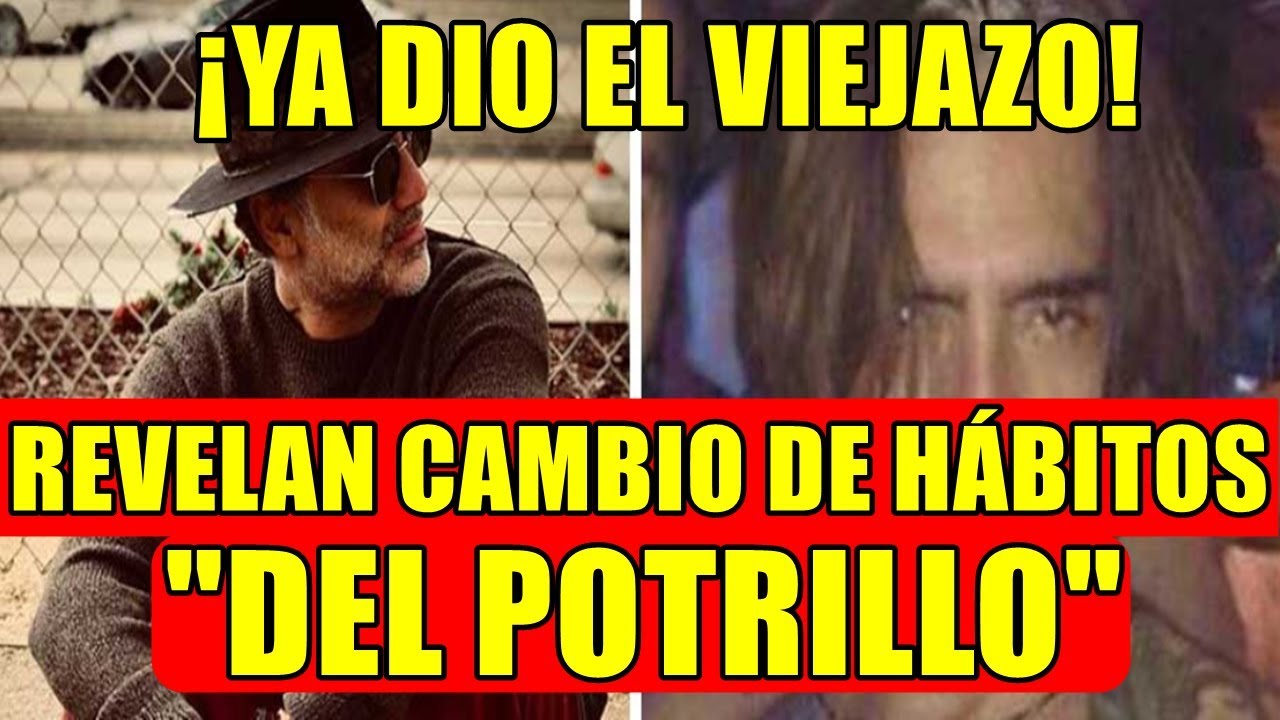 ¡YA DIO EL VIEJAZO! REVELAN CAMBIO DE HÁBITOS DEL POTRILLO - YouTube
