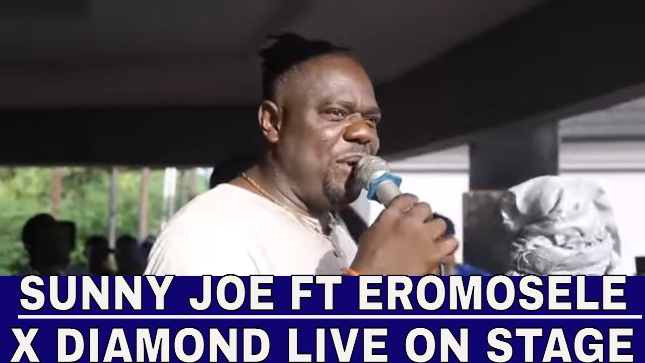 SUNNY JOE FT EROMOSELE X DIAMOND LIVE ON STAGE - YouTube