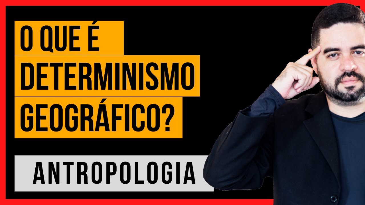 O Que é Determinismo Geográfico - RETOEDU