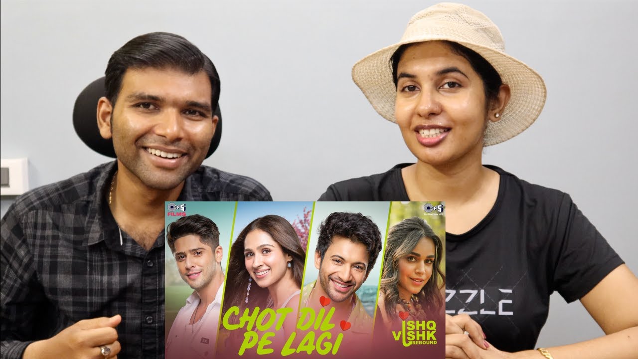 Chot Dil Pe Lagi SONG REACTION | Ishq Vishk Rebound | Rohit, Pashmina ...