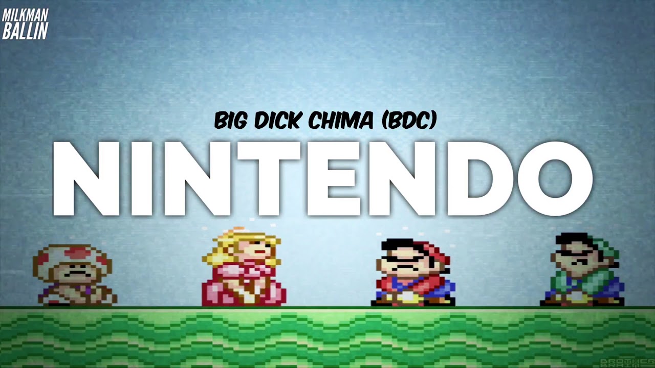 Big Dick Chima (BDC) - Nintendo - YouTube