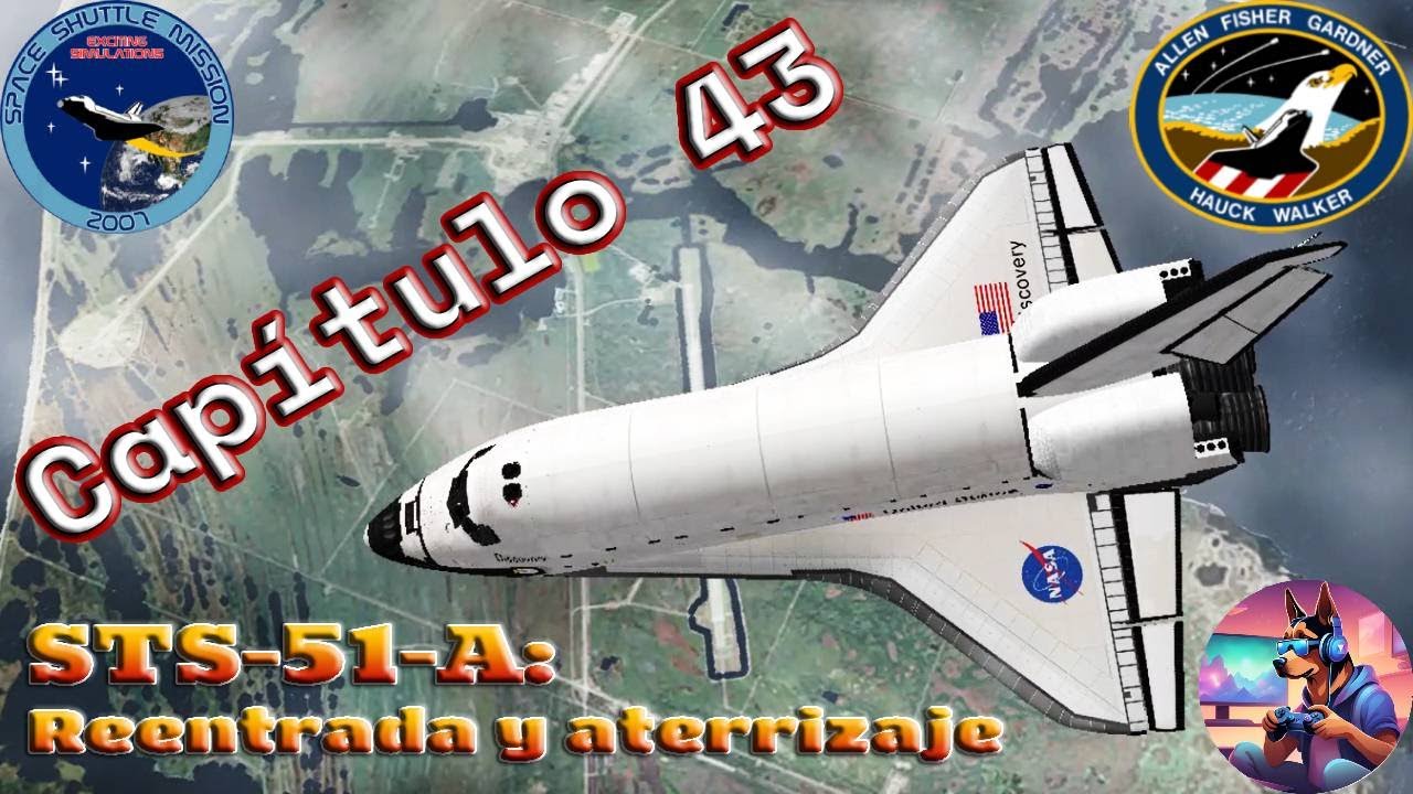Space Shuttle Mission: STS-51-A - Capítulo 43 - Reentrada y aterrizaje ...