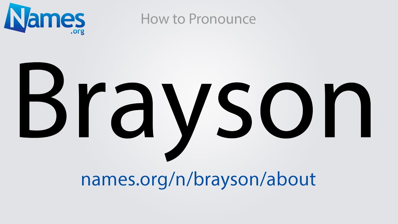 How to Pronounce Brayson - YouTube