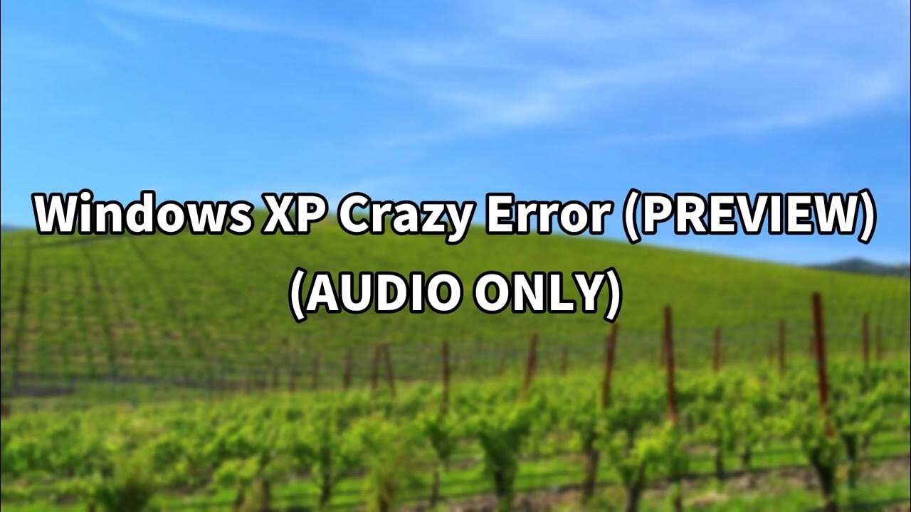 Windows XP Crazy Error (PREVIEW) (AUDIO ONLY) - YouTube