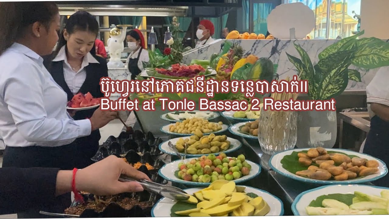 Buffet at Tonle Bassac 2 Restaurant - YouTube