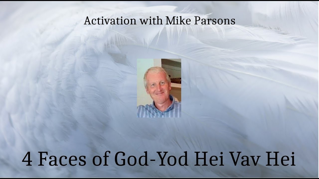 Activation with Mike Parsons - 4 Faces of God Yod Hei Vav Hei - YouTube