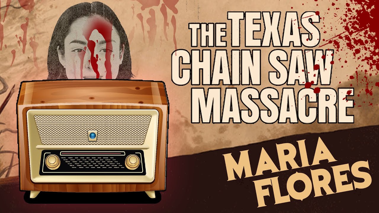 MARIA FLORES | Horror Radio Broadcast (Audiodrama) | Texas Chain Saw ...