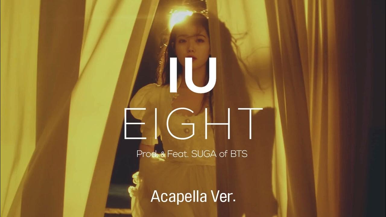 [Clean Acapella] IU - eight (Prod. & Feat. SUGA of BTS) - YouTube Music
