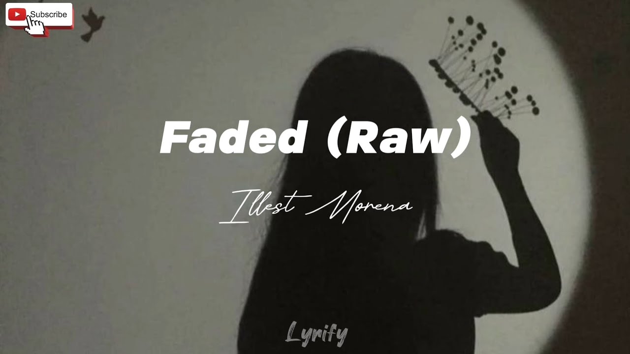 Faded (Raw) - Illest Morena // Lyrify - YouTube