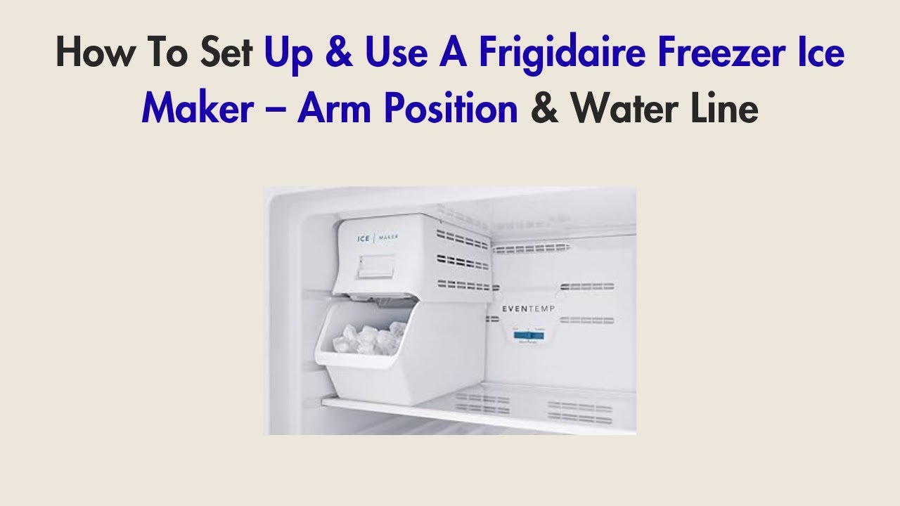 How To Set Up & Use A Frigidaire Freezer Ice Maker – Arm Position ...