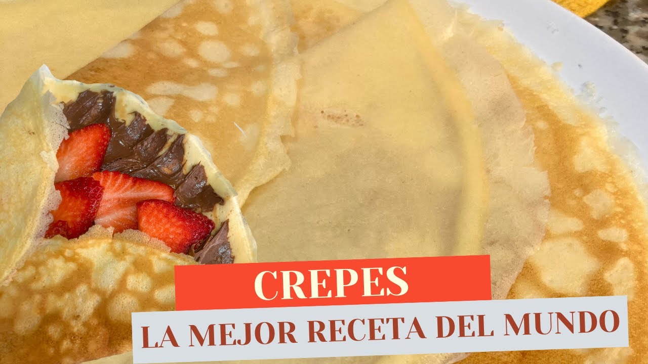 Cómo hacer los mejores CREPES caseros finos y tiernos del mundo ...