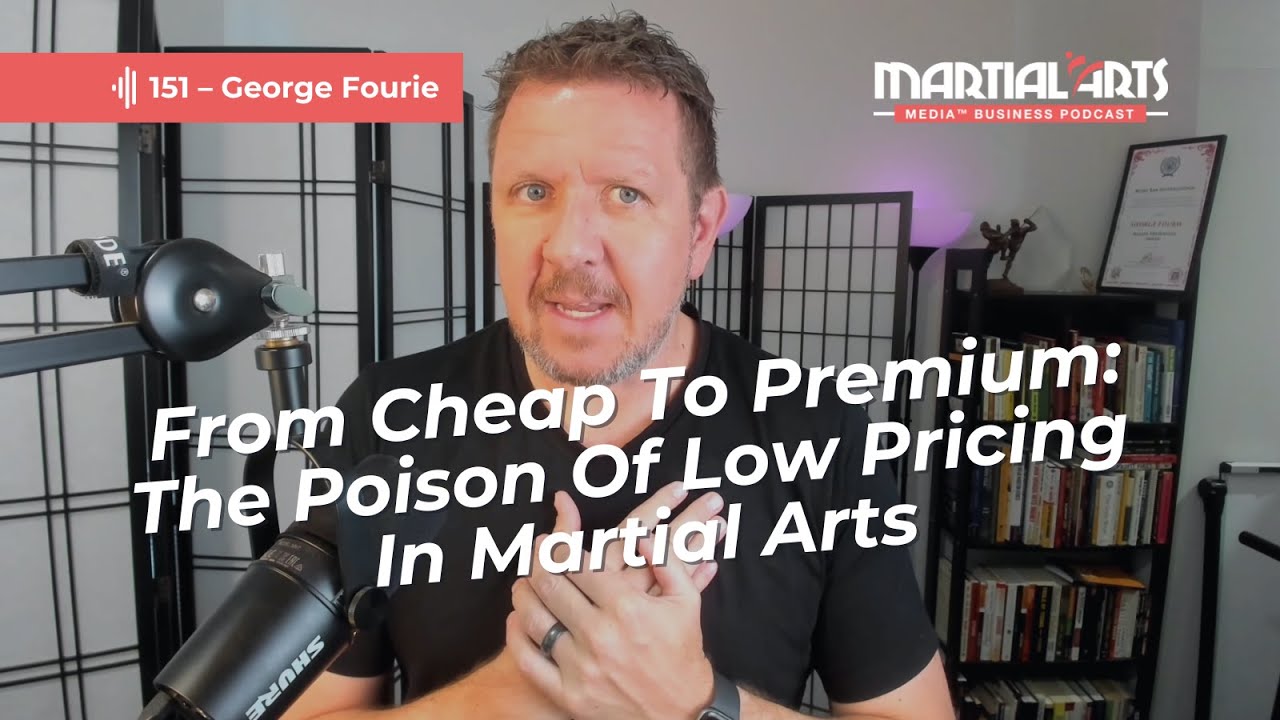 From Cheap To Premium: The Poison Of Low Pricing In Martial Arts - YouTube