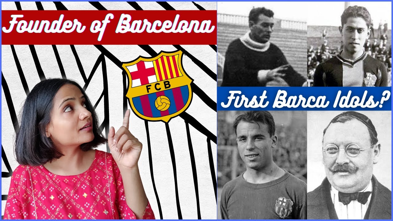 Founder of FC Barcelona | First Barca Idols| History of the Club - YouTube