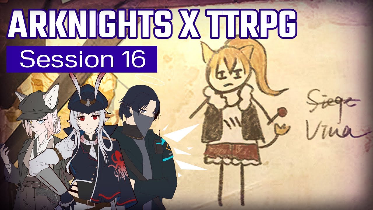 Arknights x TTRPG Session 16- Cats in the field - YouTube