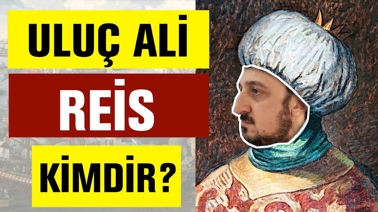 ULUÇ ALİ REİS KİMDİR? | Kılıç Ali Reis - YouTube