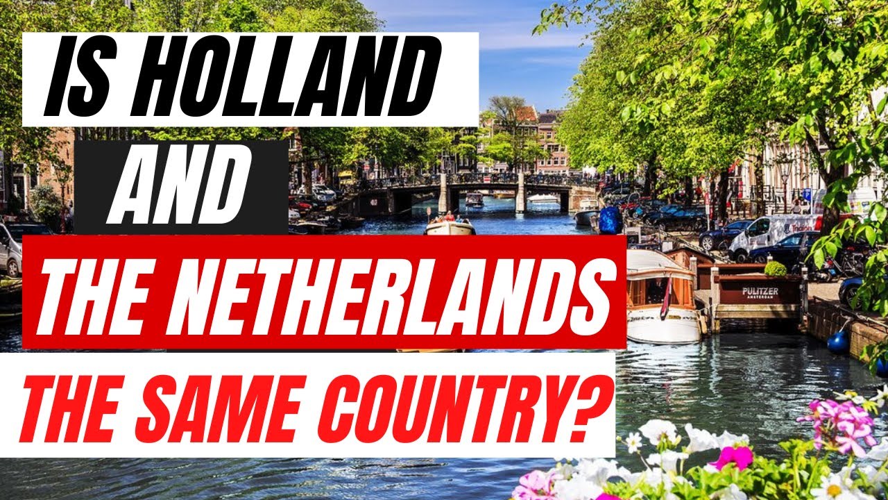 The Netherlands Explained: Is Holland and the Netherlands the Same ...