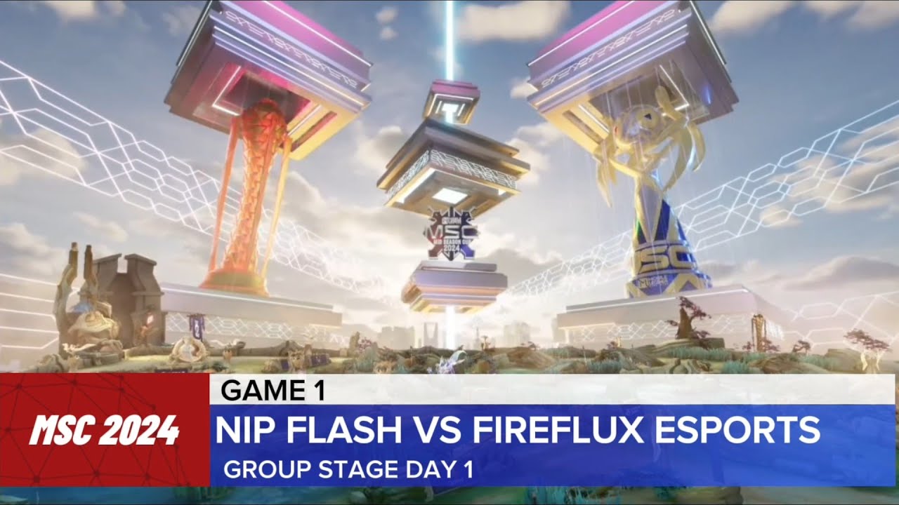 MSC 2024 | GROUP STAGE DAY 1 | NIP FLASH VS FIREFLUX ESPORTS GAME 1 ...