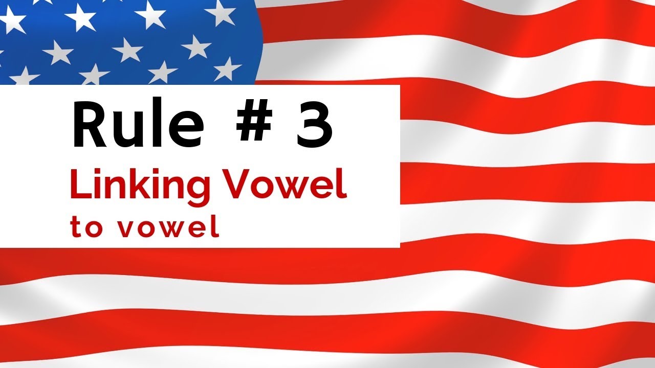 Rule # 3 ~ Linking Vowel to Vowel ~ American Accent Course - YouTube
