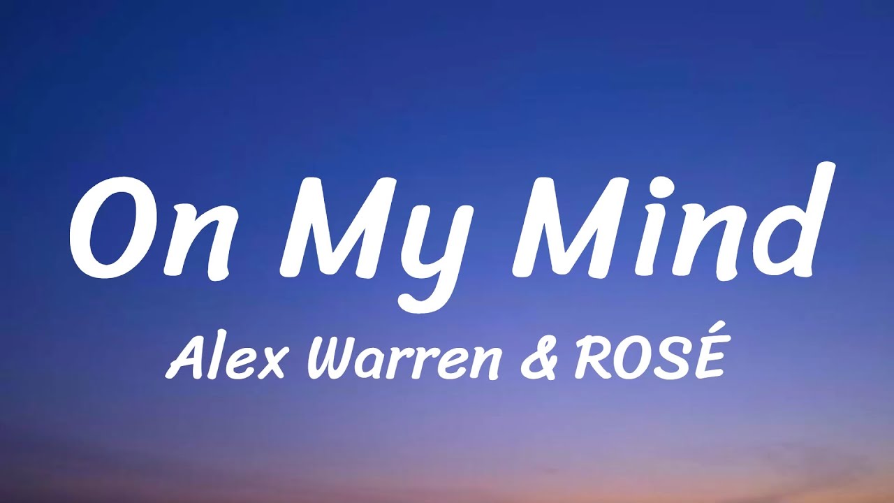 Alex Warren & ROSÉ - On My Mind (Lyrics) - YouTube