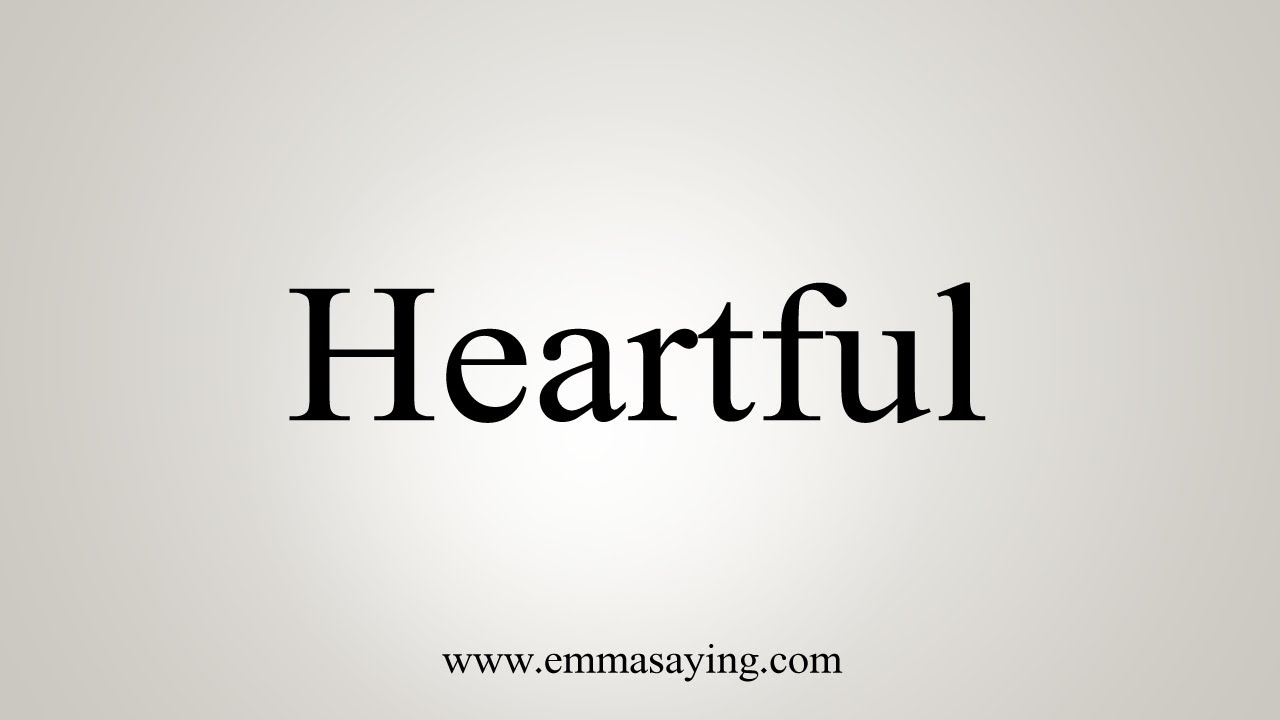 How To Say Heartful - YouTube