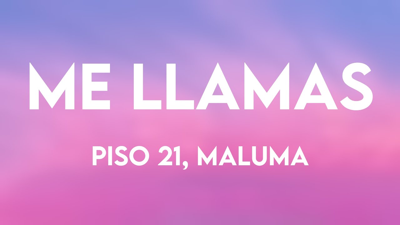 Me Llamas - Piso 21, Maluma (Lyrics) - YouTube