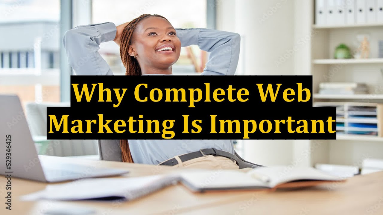 Why Complete Web Marketing Is Important - YouTube