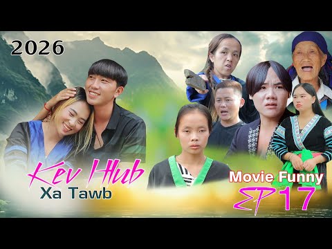 Kev hlub Xa Tawb Keng Vang Nam Tas Lauv Hmoob Movie Tawm Tshiab 2026 Ep 17