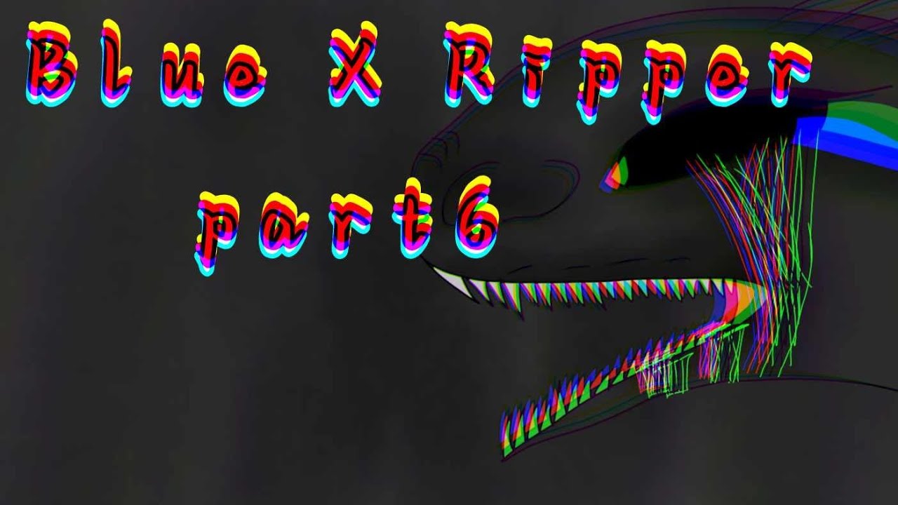Blue x Ripper part6 and gift for friends! - YouTube
