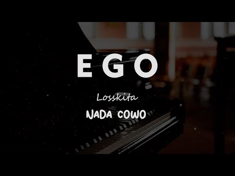 EGO // Losskita // KARAOKE PIANO AKUSTIK NADA COWO ( MALE )