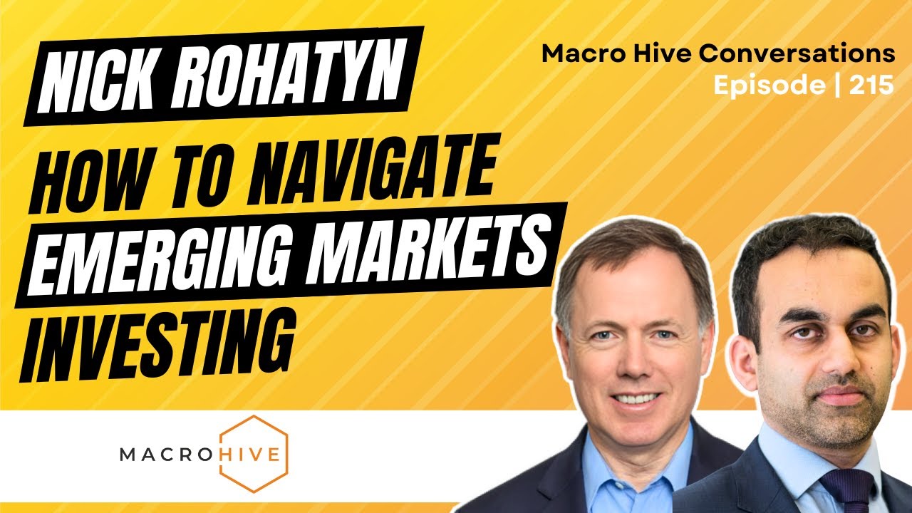 Nick Rohatyn on How to Navigate Emerging Markets Investing | MHC Ep 215 ...