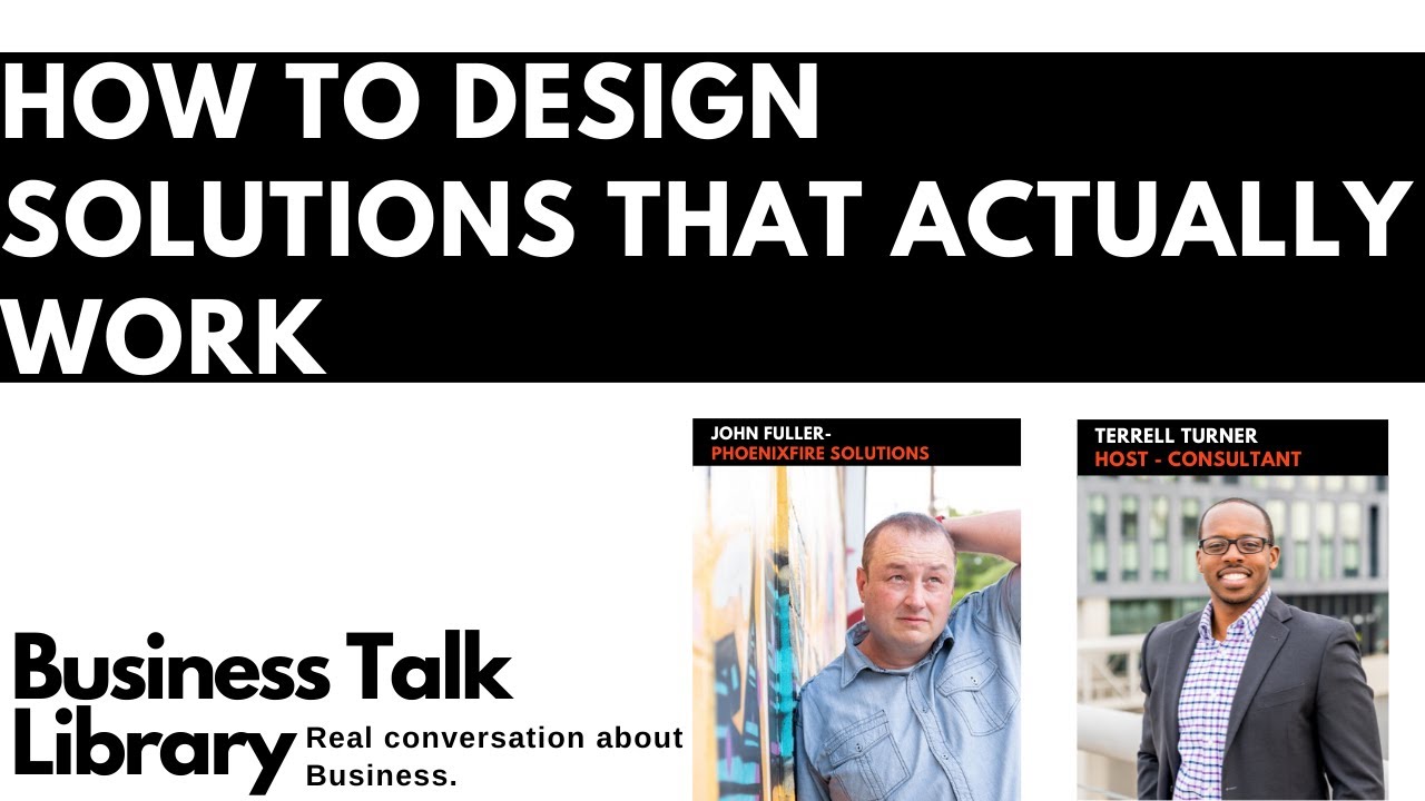 How to Design Solutions that actually work w/John Fuller - YouTube