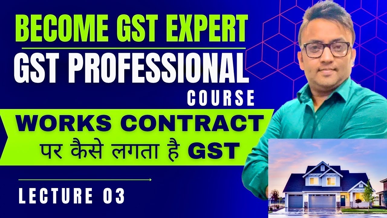 Free GST Professional Course | GST Rules on Works Contract Services ...
