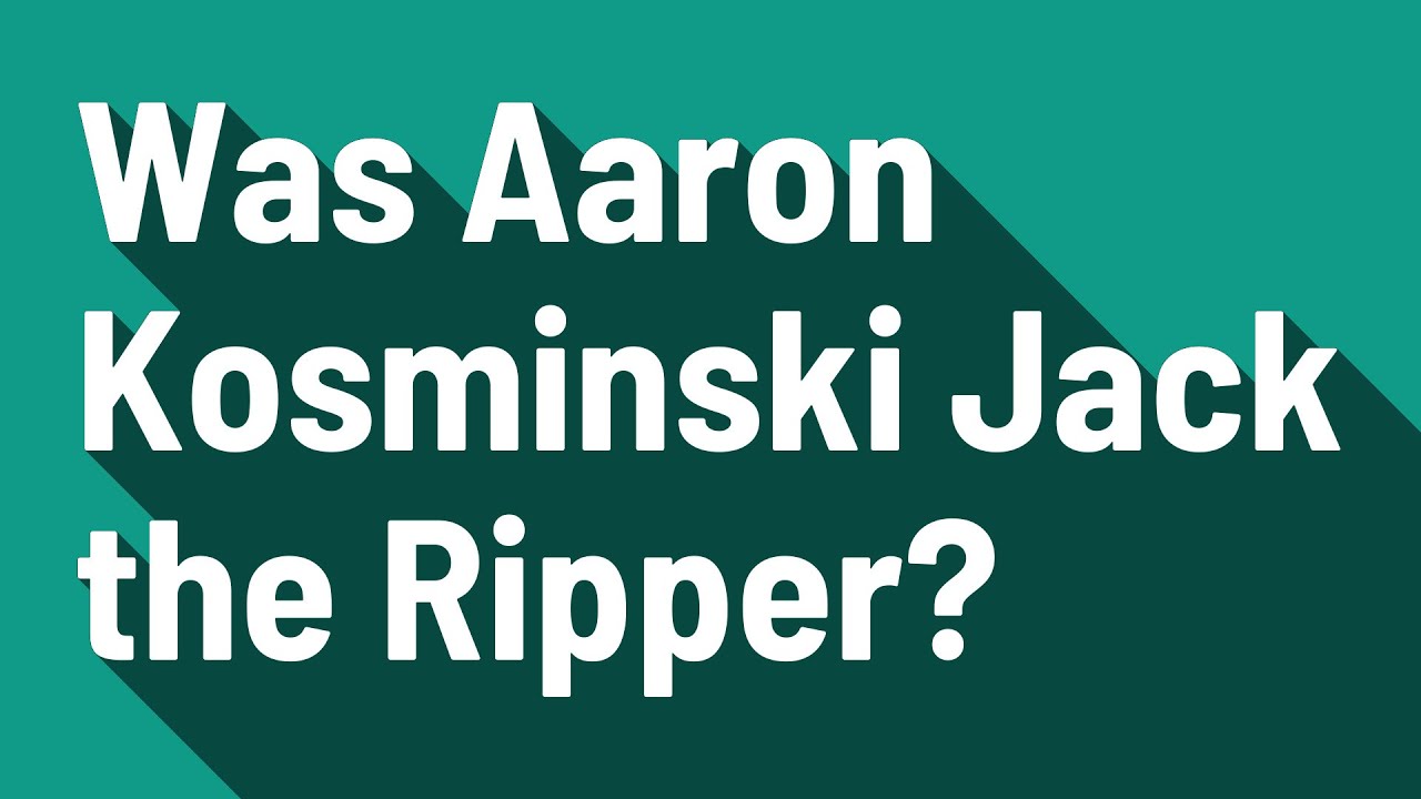 Was Aaron Kosminski Jack the Ripper? - YouTube