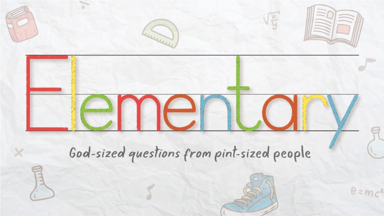 Join us for part 3 of our “Elementary: God-sized questions from pint ...