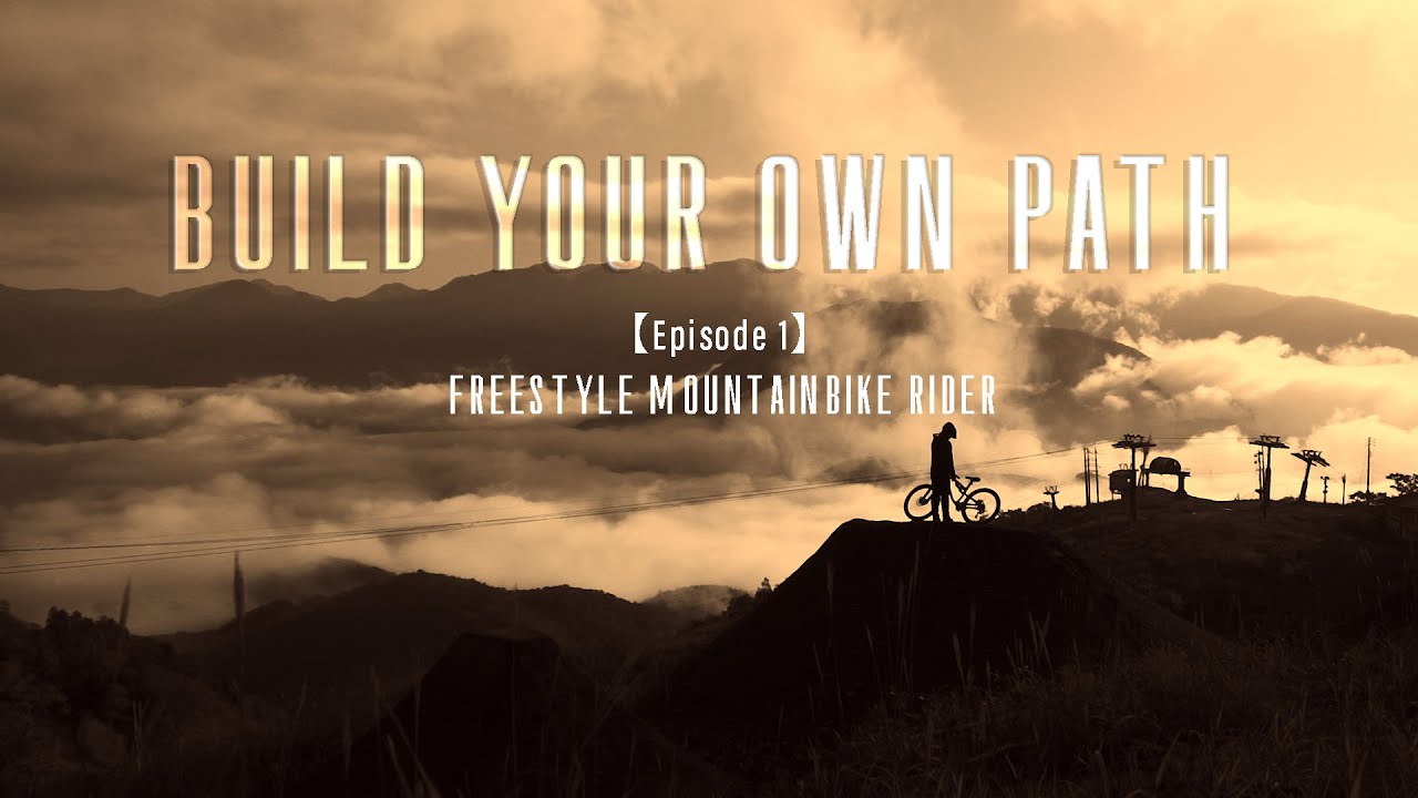 Build Your Own Path 】 Episode 1 〜Freestyle Mountainbike Rider〜 - YouTube