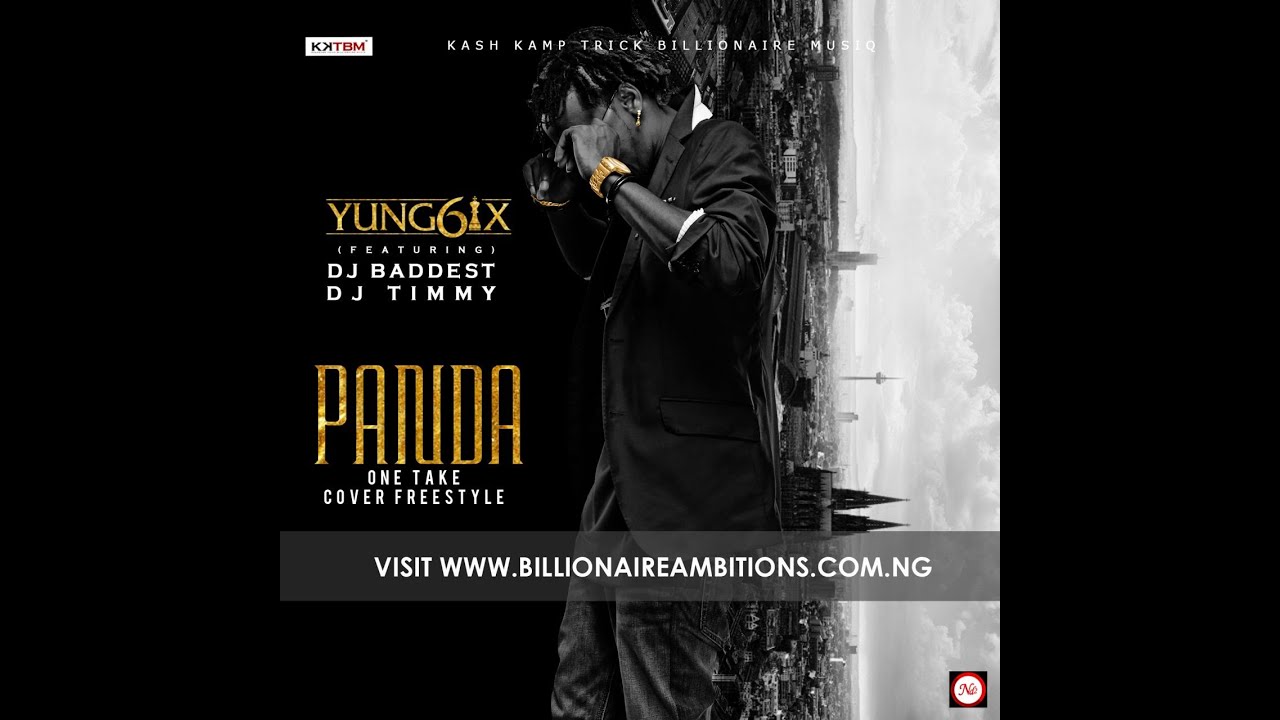 Yung6ix Panda Cover One Take Freestyle (Official Video) ft Baddest DJ ...