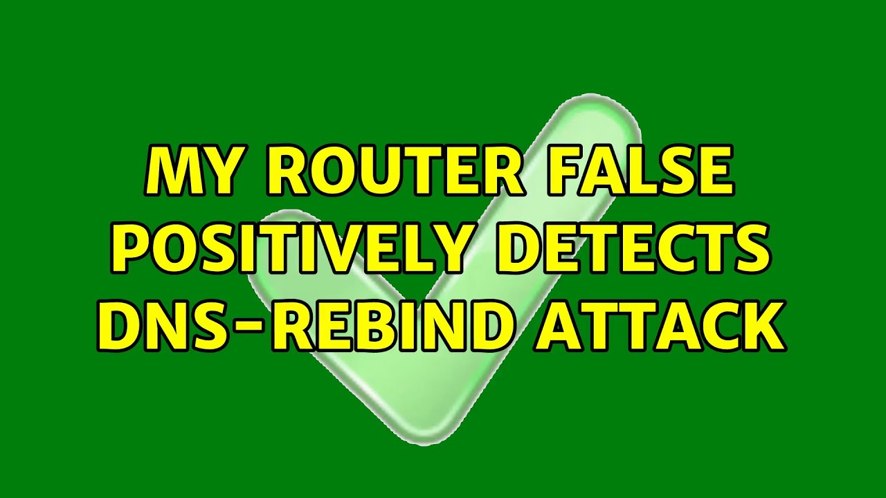 My router false positively detects DNS-rebind attack - YouTube