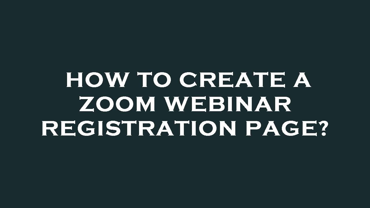 How to create a zoom webinar registration page? - YouTube