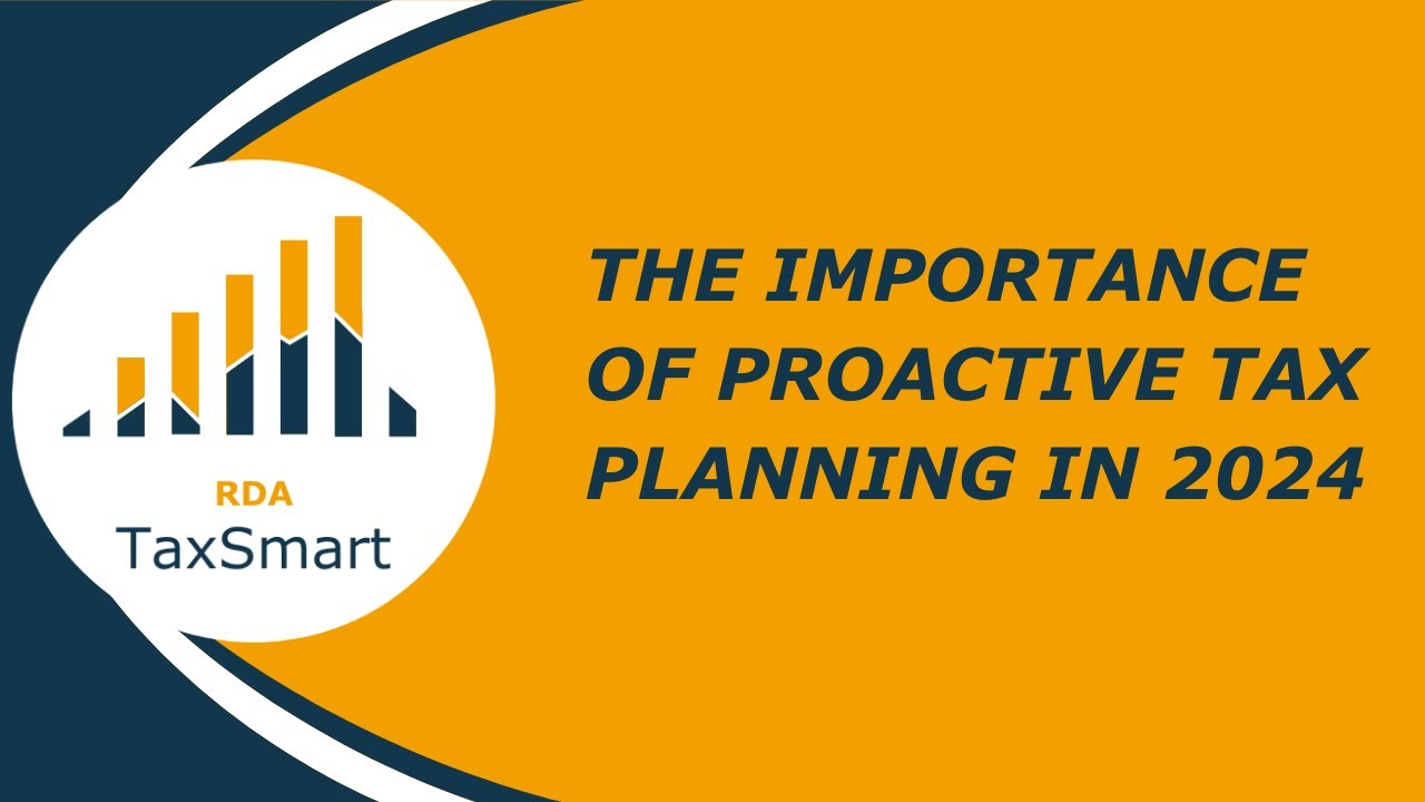 The Importance of Proactive Tax Planning in 2024 - YouTube