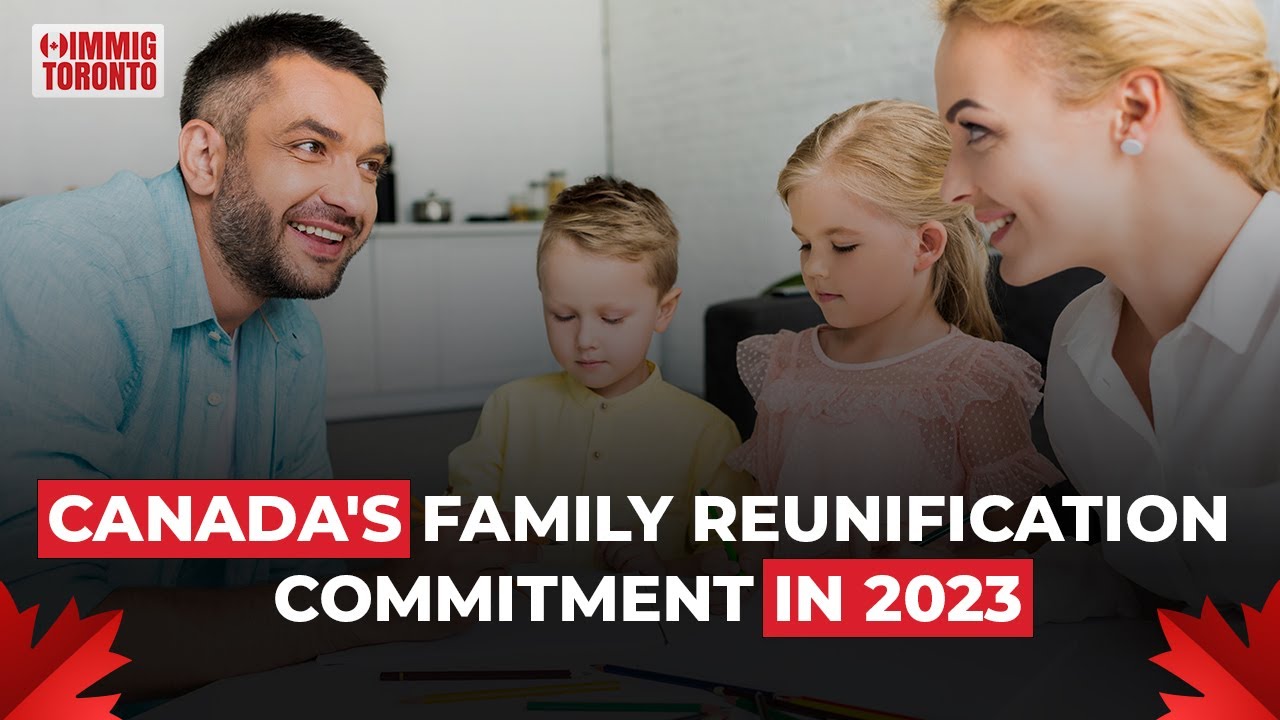 Canada's family reunification commitment in 2023 | ImmigToronto - YouTube
