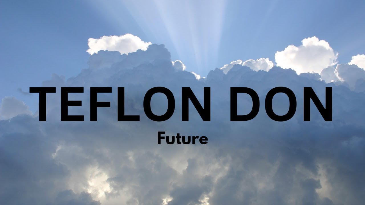 Future - TEFLON DON (Lyric Video) #future #teflondon #lyrics - YouTube